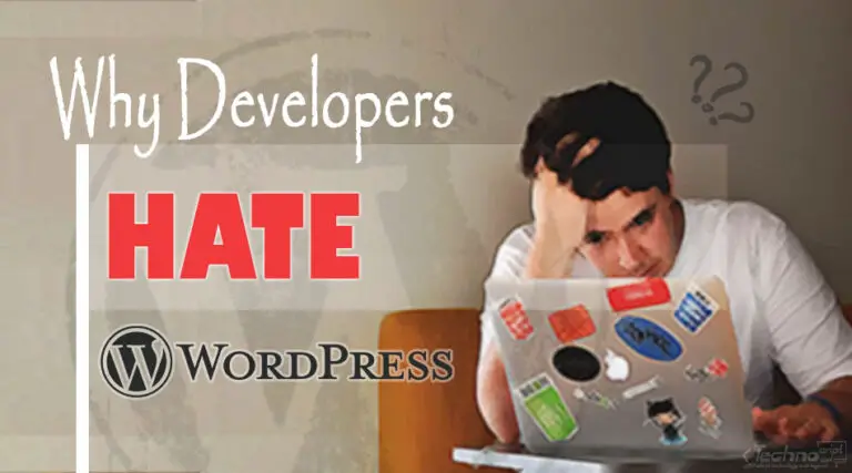 13 ACTUAL Reasons Why Developers Hate WordPress - Technocript.com