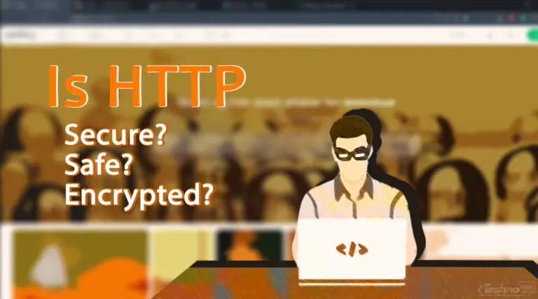 Is HTTP Secure? and Is It Really Safe to Visit HTTP Sites ...